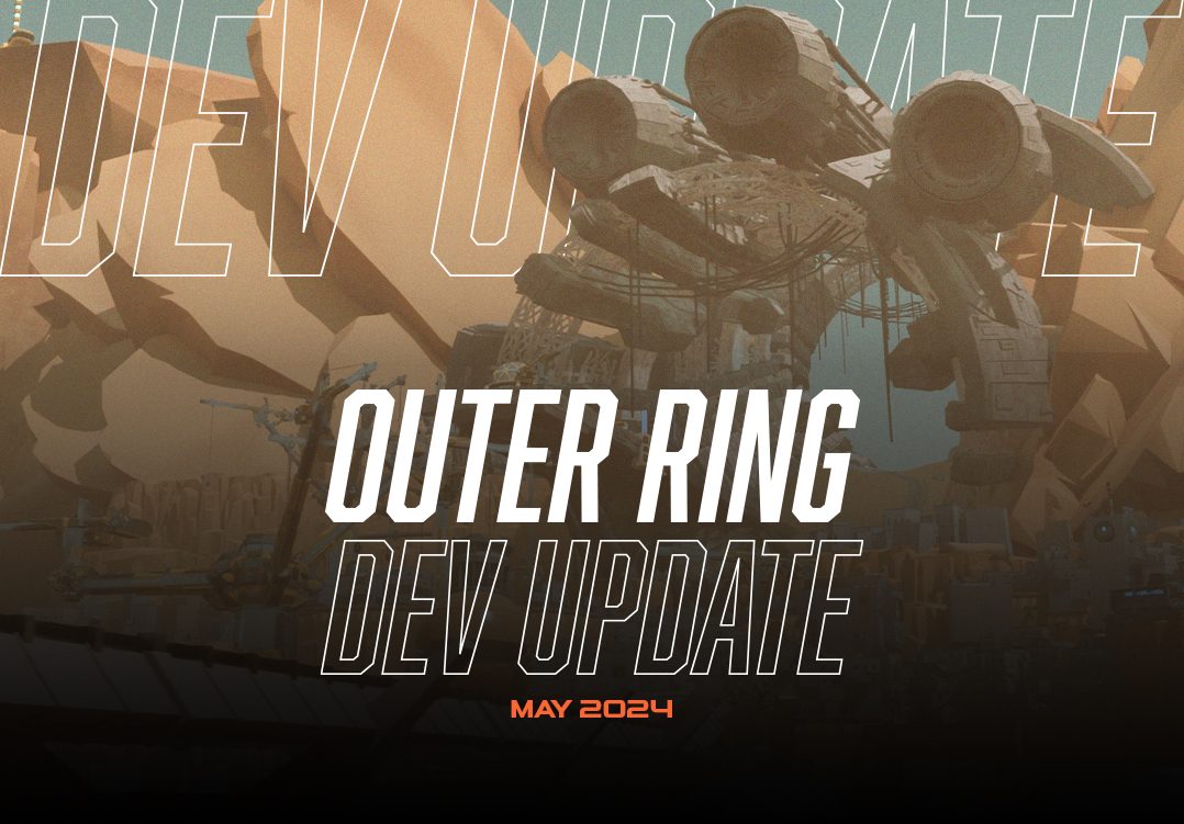 OUTER RING DEV UPDATE – MAY 2024